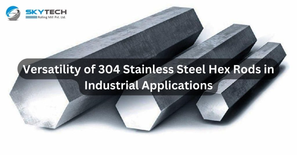 Versatility of 304 Stainless Steel Hex Rods in Industrial Applications