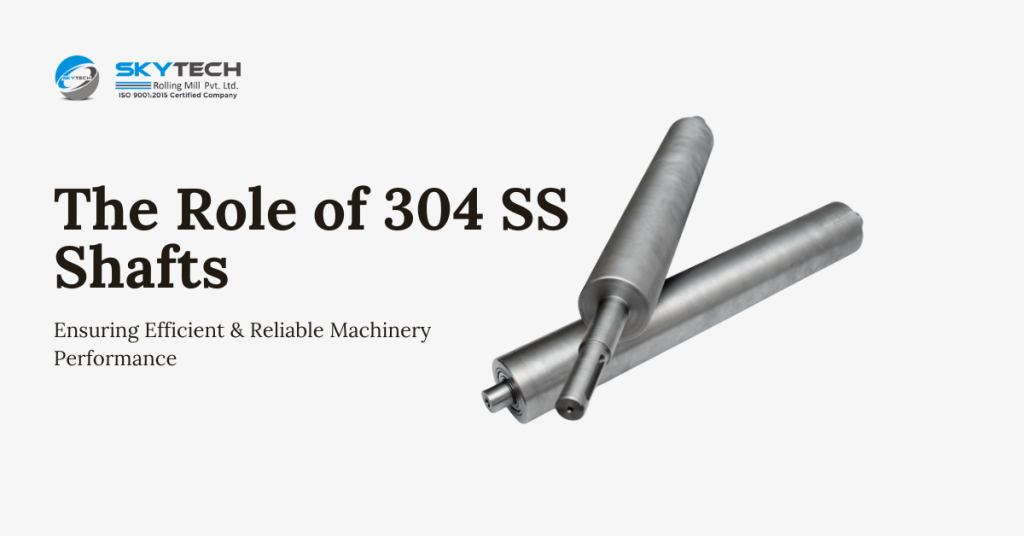 The Role of 304 SS Shafts in Ensuring Efficient & Reliable Machinery ...