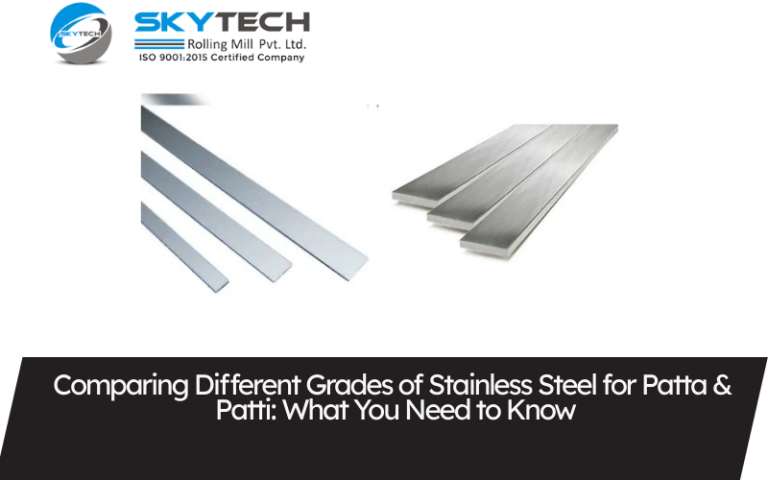 Choosing the Right Grade of Stainless Steel for Patta & Patti