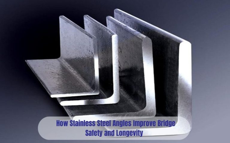 Stainless Steel Angles: Durability and Safety in Bridge Construction